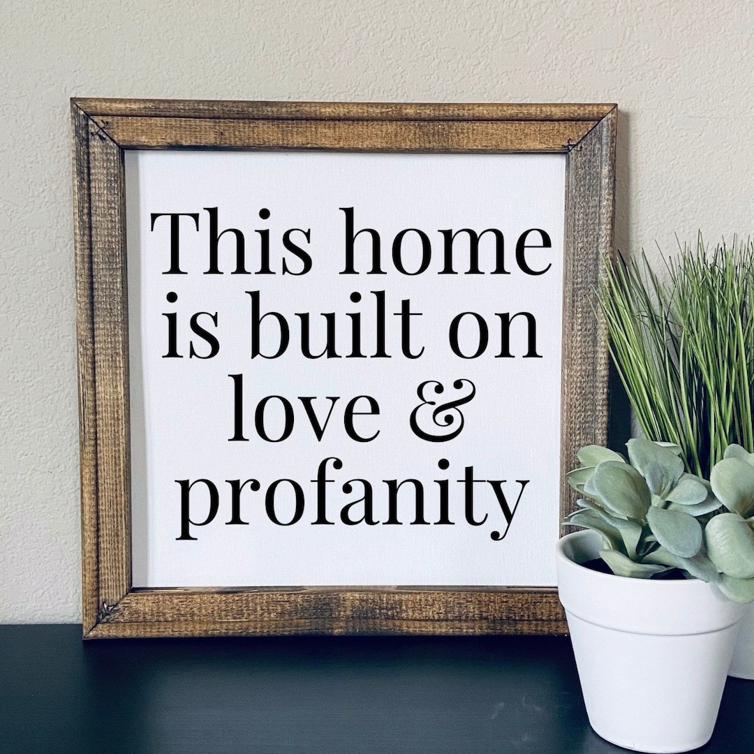 This Home is Built on Love and Profanity | Funny Wall Sign | Snarky ...