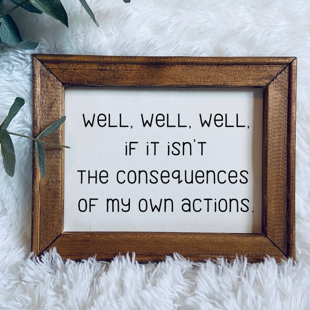 Consequences of My Own Actions Sign | Funny Wood Sign | 8x10 Wall Decor ...