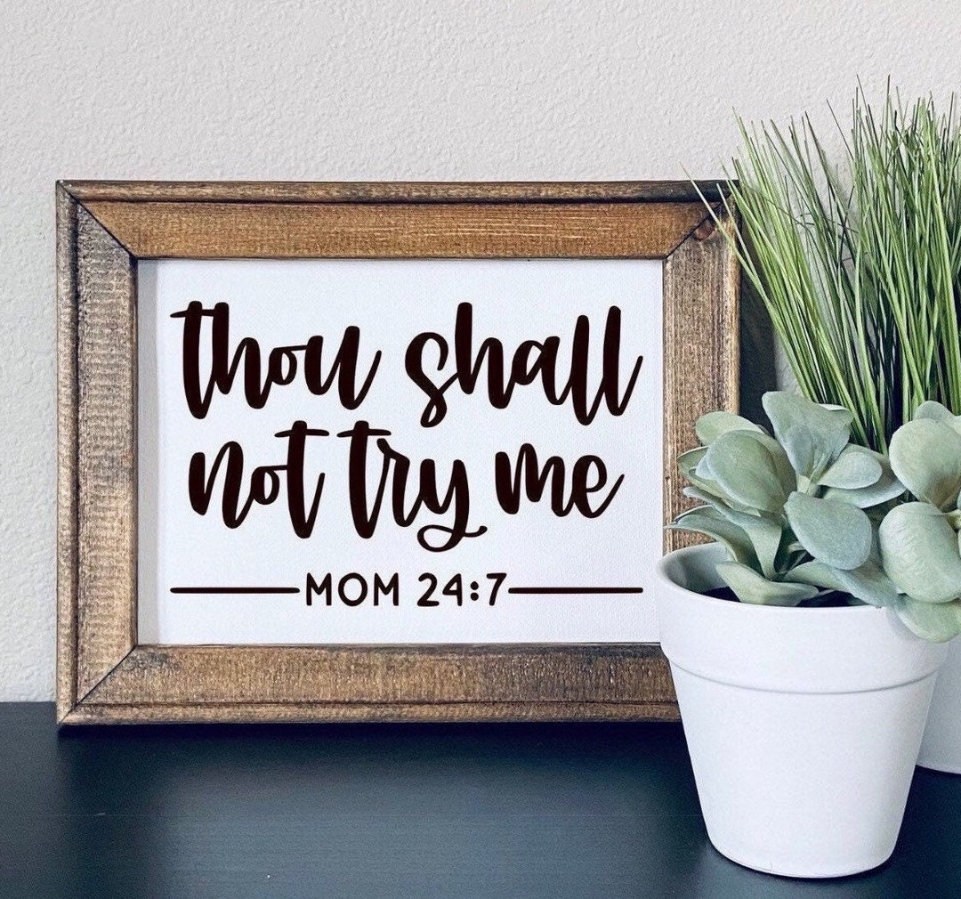 Thou Shall Not Try Me | Funny Mom Sign | 8x10 Reverse Canvas Sign ...