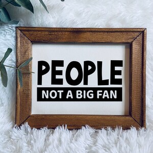 People Not a Big Fan Funny Sign 8x10 Reverse Canvas Sign Funny Home ...