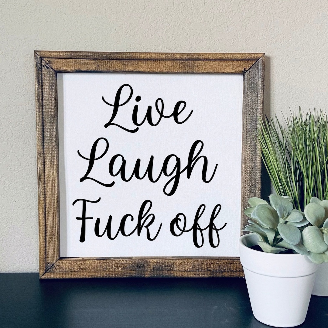 Live Laugh F off | Funny Wall Sign | Snarky Home Decor | Wood Framed ...