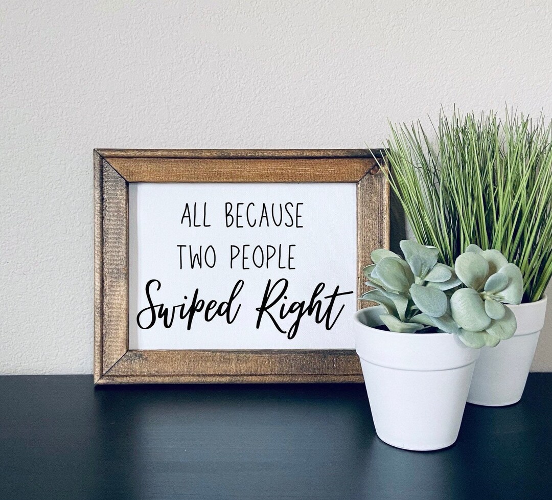 All Because Two People Swiped Right Funny Couple Sign - Etsy
