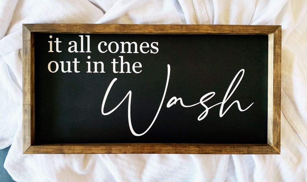 It All Comes Out in the Wash Sign - Etsy