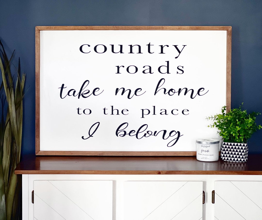 Country Roads Take Me Home Sign, Home Decor, Farmhouse Wall Art, Wooden ...