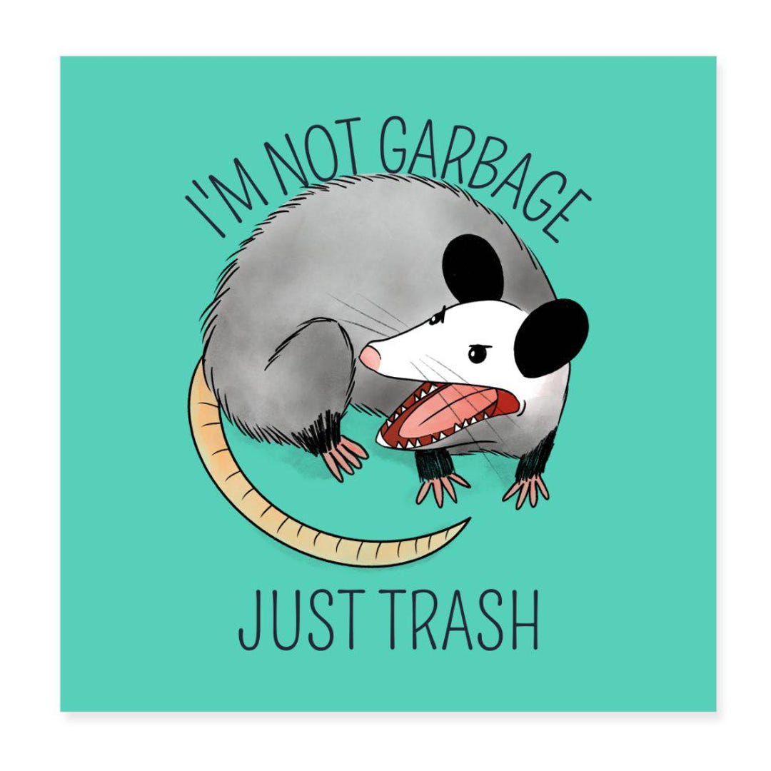 I'm Not Garbage Just Trash Funny Poster 8x8 - Etsy