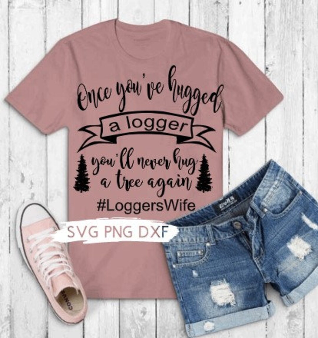 Logger SVG PNG, Logger's Wife SVG, Digital File, Digital Download - Etsy