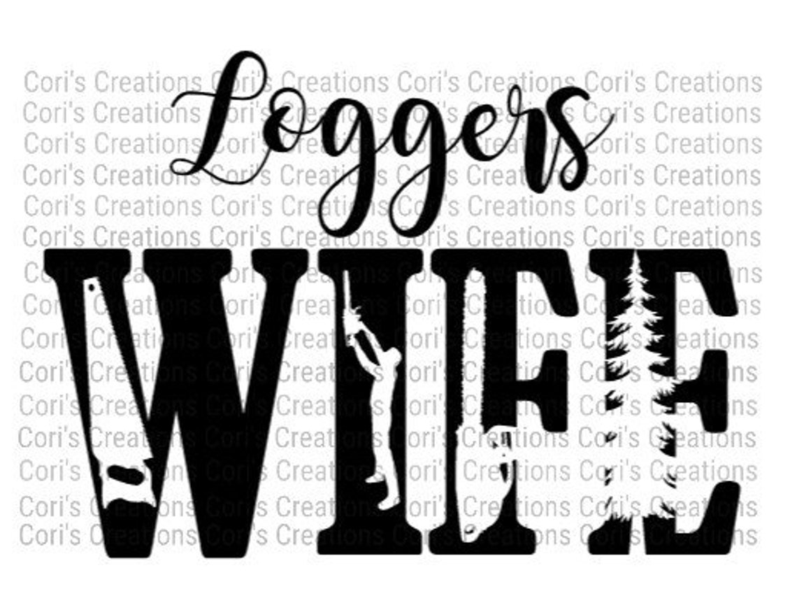 Loggers Wife Svg Logging Life Wife of Logger Timber - Etsy