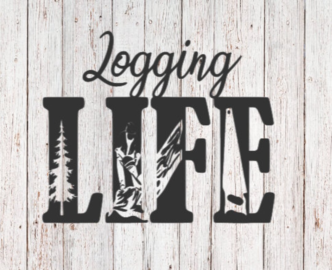 Logging Life Svg - Etsy