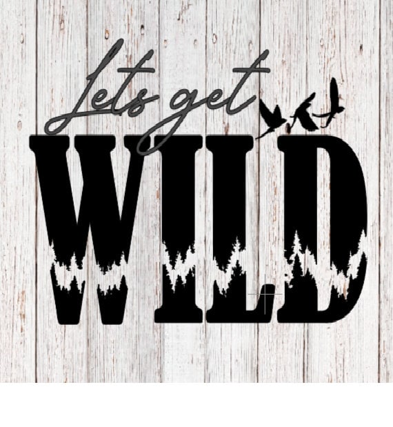Lets Get WILD SVG Outdoors Svg Nature SVG - Etsy Australia