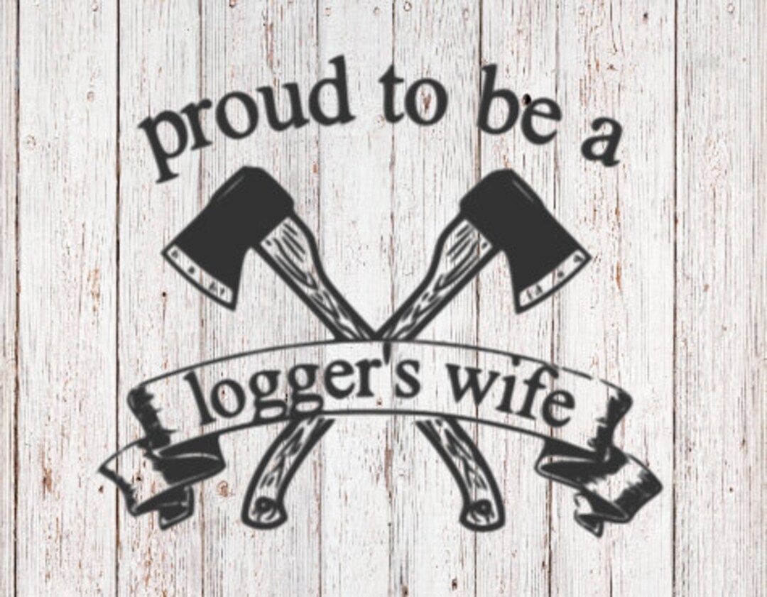 Loggers Wife Svg - Etsy