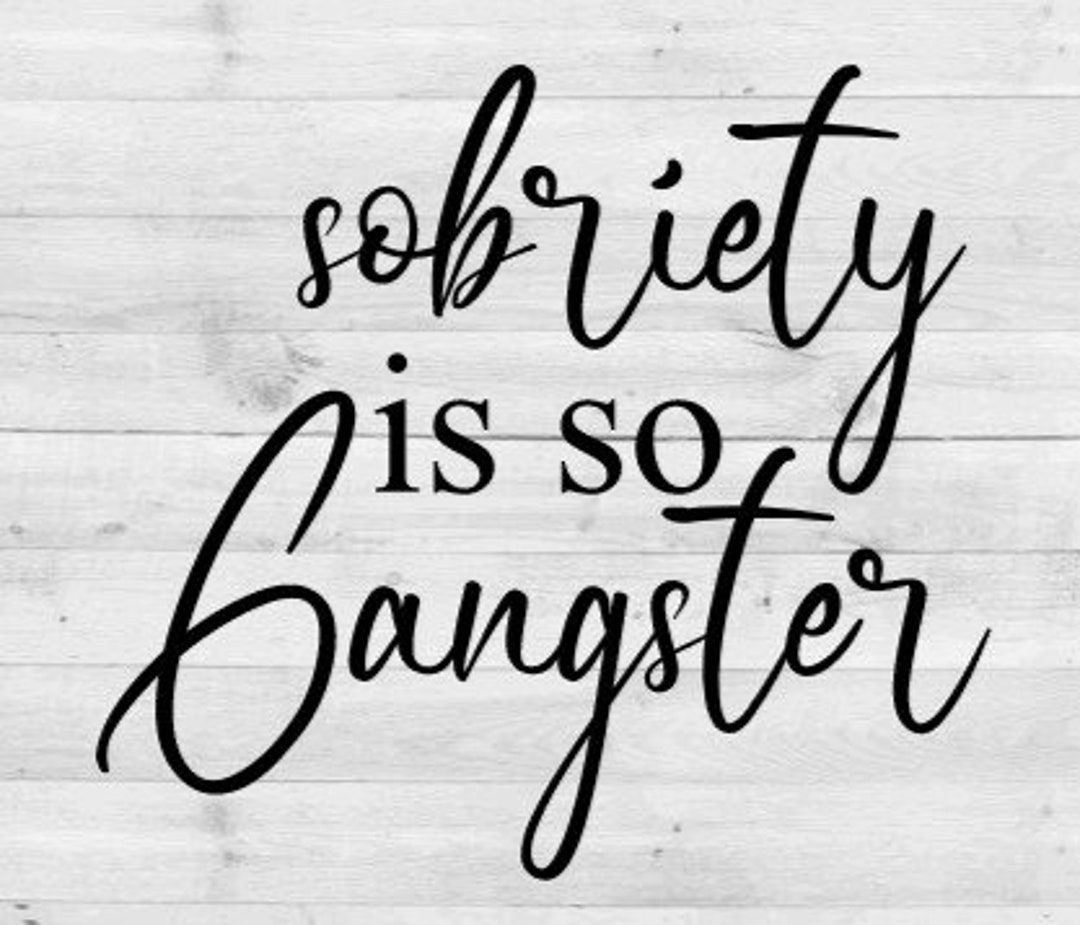 Sober SVG: Sobriety is so Gangster, Recovery Design (digital Download ...