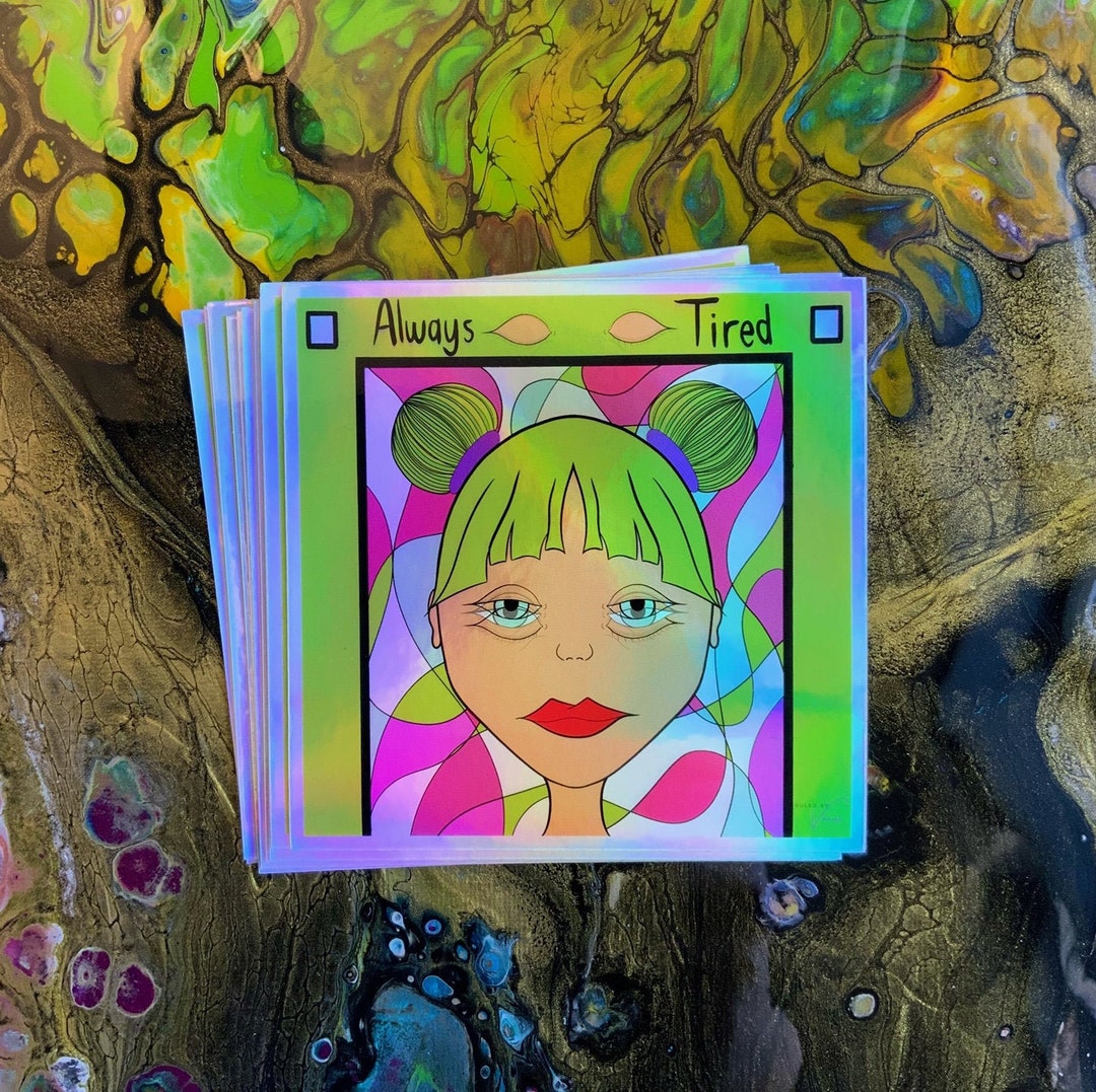 Jumbo Holograpic Sticker, Always Tired Sticker, Relatable Stickers ...