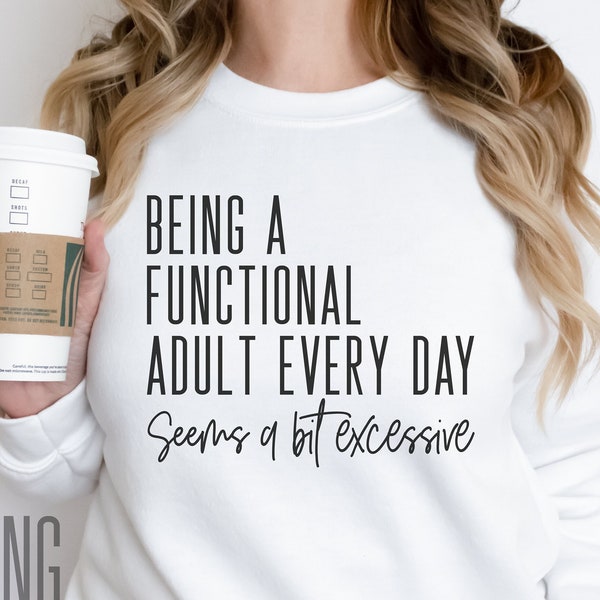 Being a Functional Adult Every Day Seems a Bit Excessive Svg - Etsy