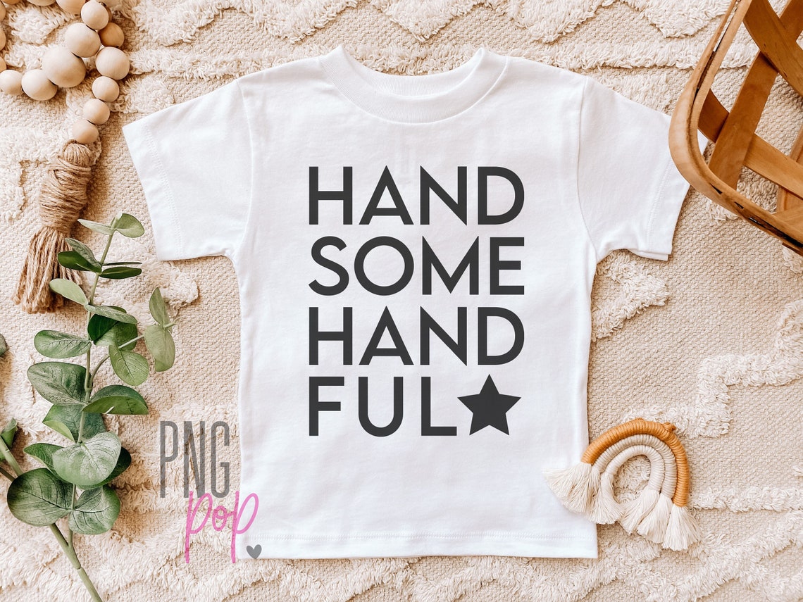 Handsome Handful SVG, PNG, Funny SVG for Boys, Toddler Boy Svg, Shirt ...