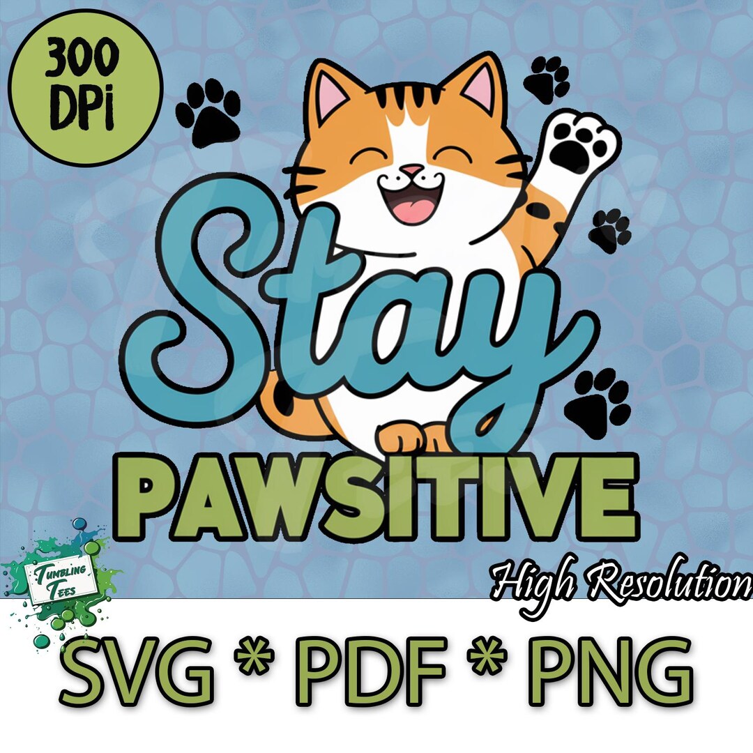 Stay Pawsitive SVG, PNG | Cat Lover Design | High-resolution Printable ...