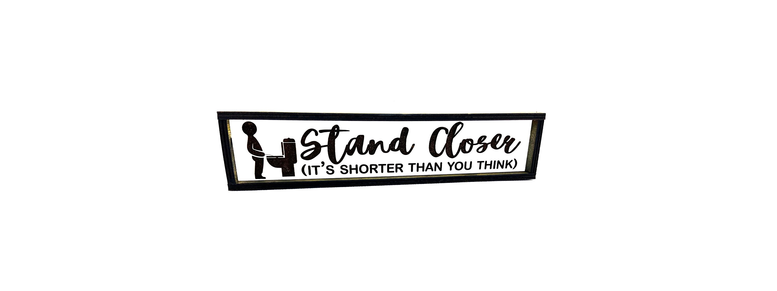 Stand closer it's shorter than you think sign Funny | Etsy