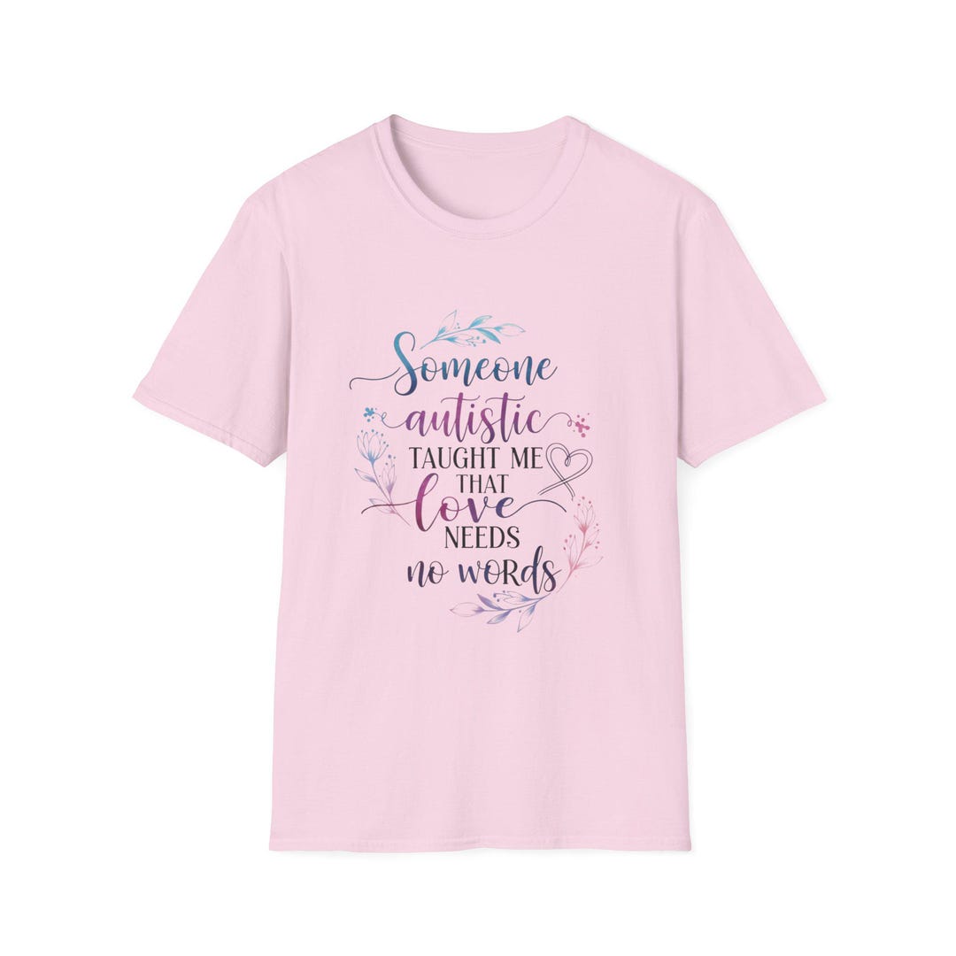 Someone Autistic Taught Me That Love Needs No Words T-shirt | Autism ...