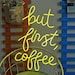 But First Coffee LED Neon Sign, Coffee Shop Decor - Etsy