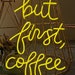 But First Coffee LED Neon Sign, Coffee Shop Decor - Etsy