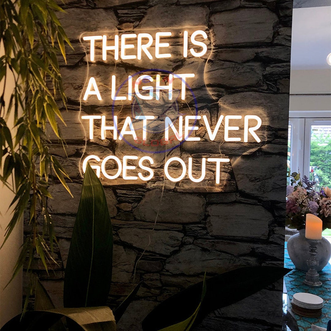 Sayings Neon Sign There is a Light That Never Goes Out | Sign Custom ...