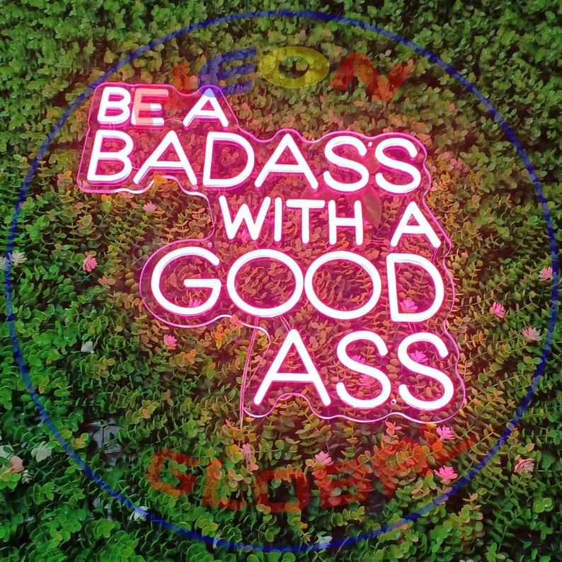 Be a Badass With a Good Ass Neon Sign/ Party Garden Decor/ LED - Etsy