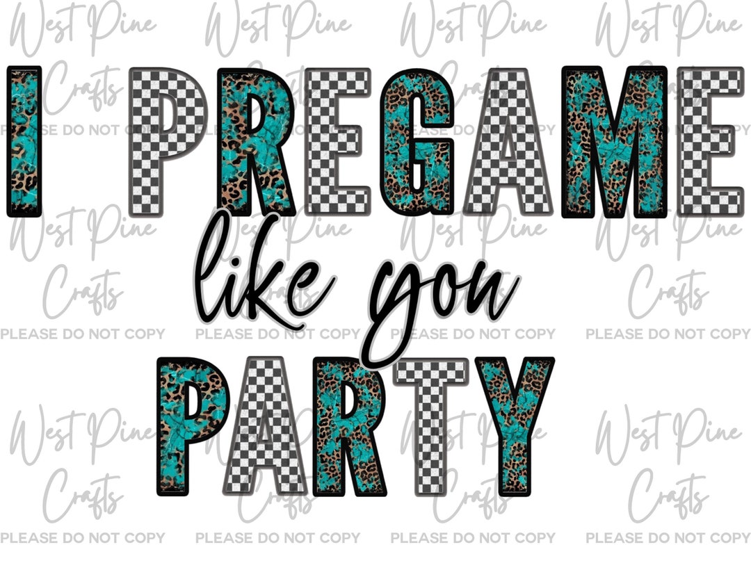 Drinking Png Sublimation Design Funny Sarcastic Drinking Png I Pregame ...