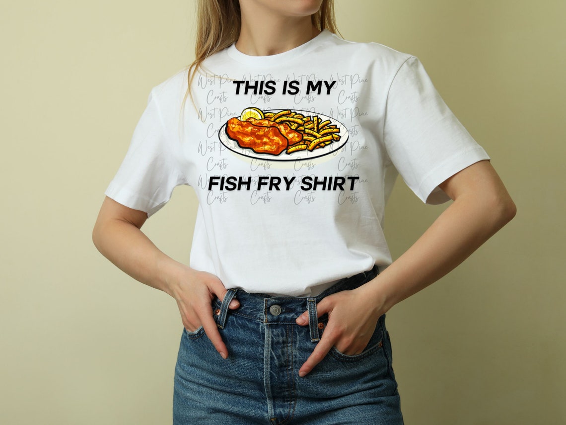 Fish Fry Shirt Png Sublimation Midwest Humor DIY Sublimation T-shirt ...