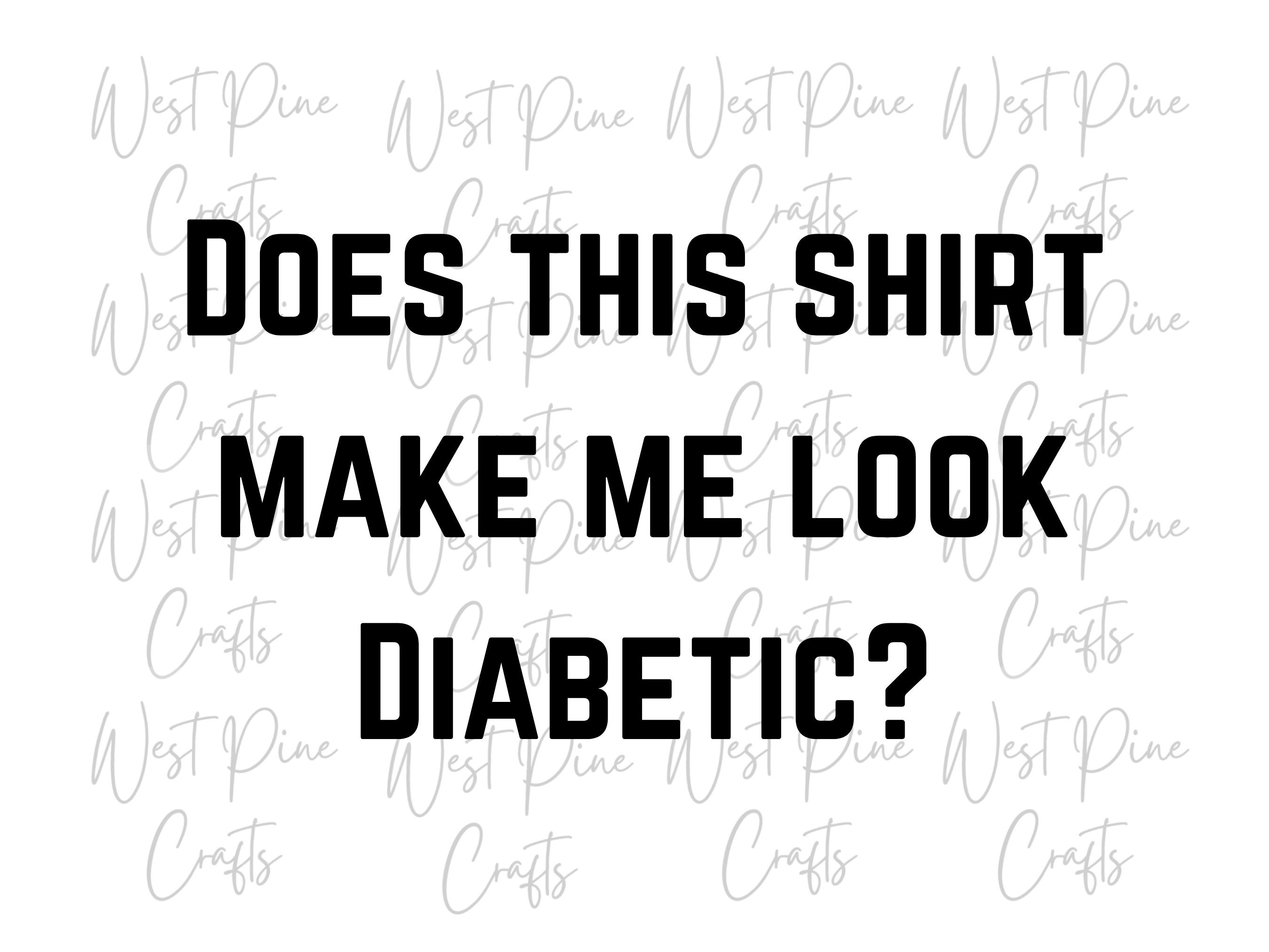 Diabetes Svg Funny Sarcastic Diabetes Cut File DIY Diabetes Shirt Svg ...