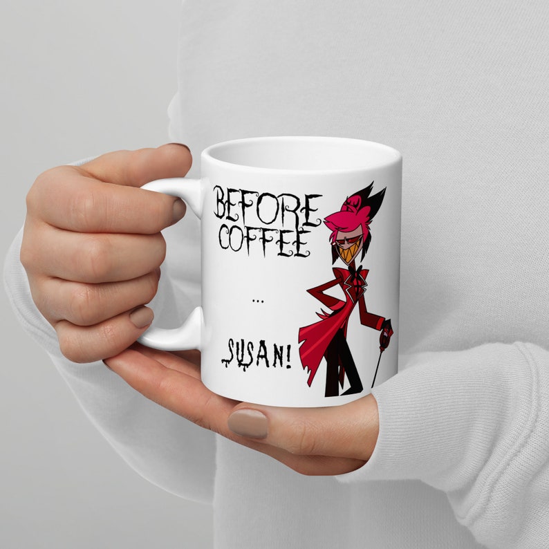 Alastor Funny Mug, Before Coffee.. Susan! After Coffee.. Ready for This ...