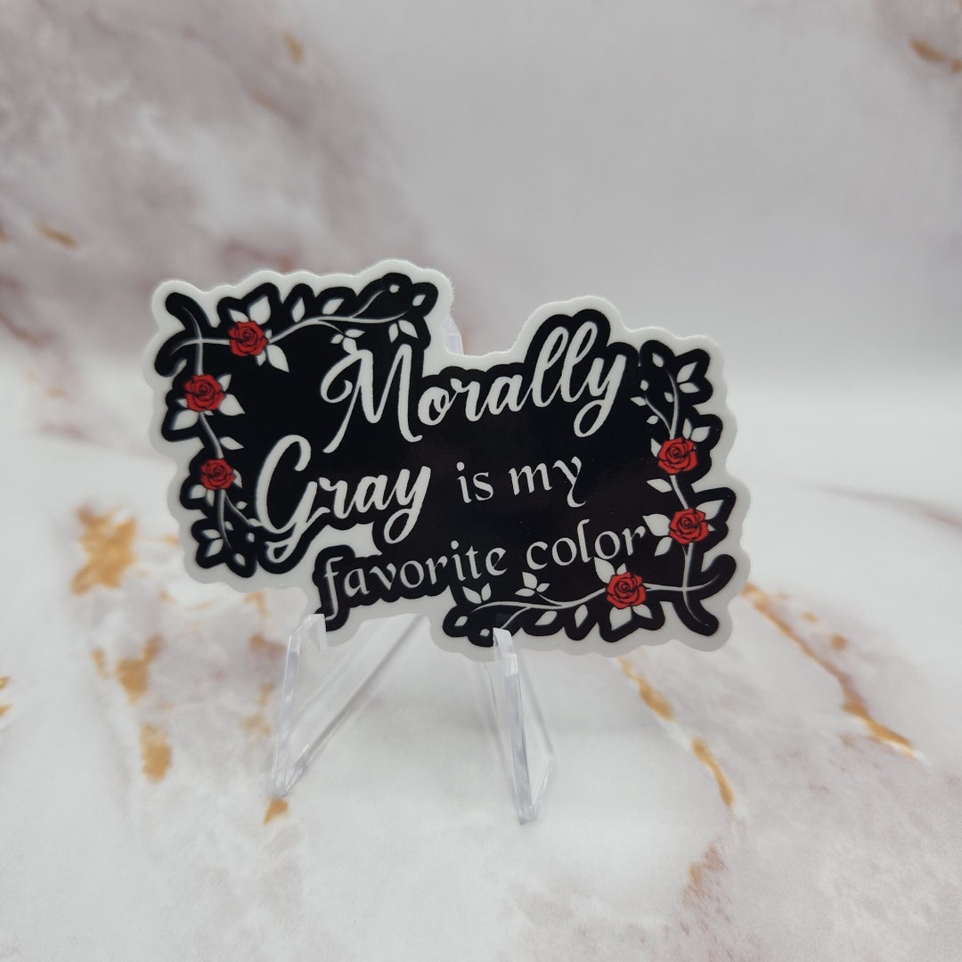 Morally Gray is My Favorite Color Vinyl Sticker Book Sticker Kindle Sticker Smut Sticker - Etsy