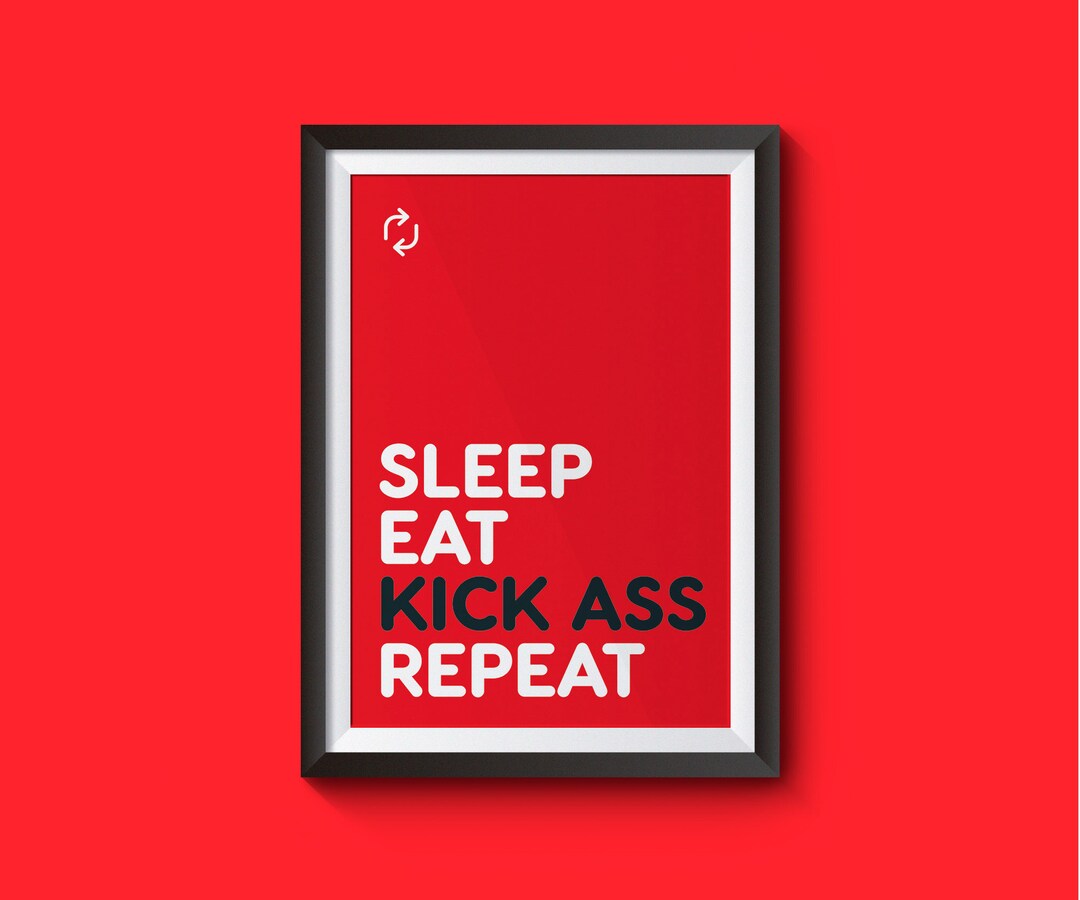 Sleep, Eat, Kick Ass, Repeat, Printable Art Poster. Motivational Art ...