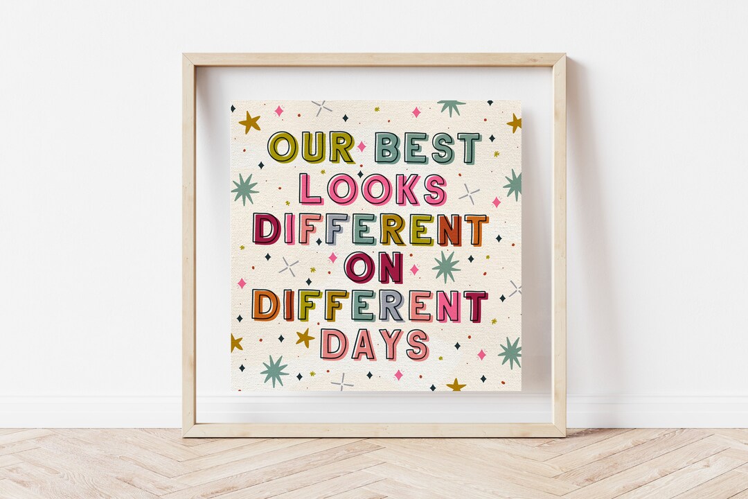 Our Best Looks Different on Different Days | Art Print | DIGITAL ...