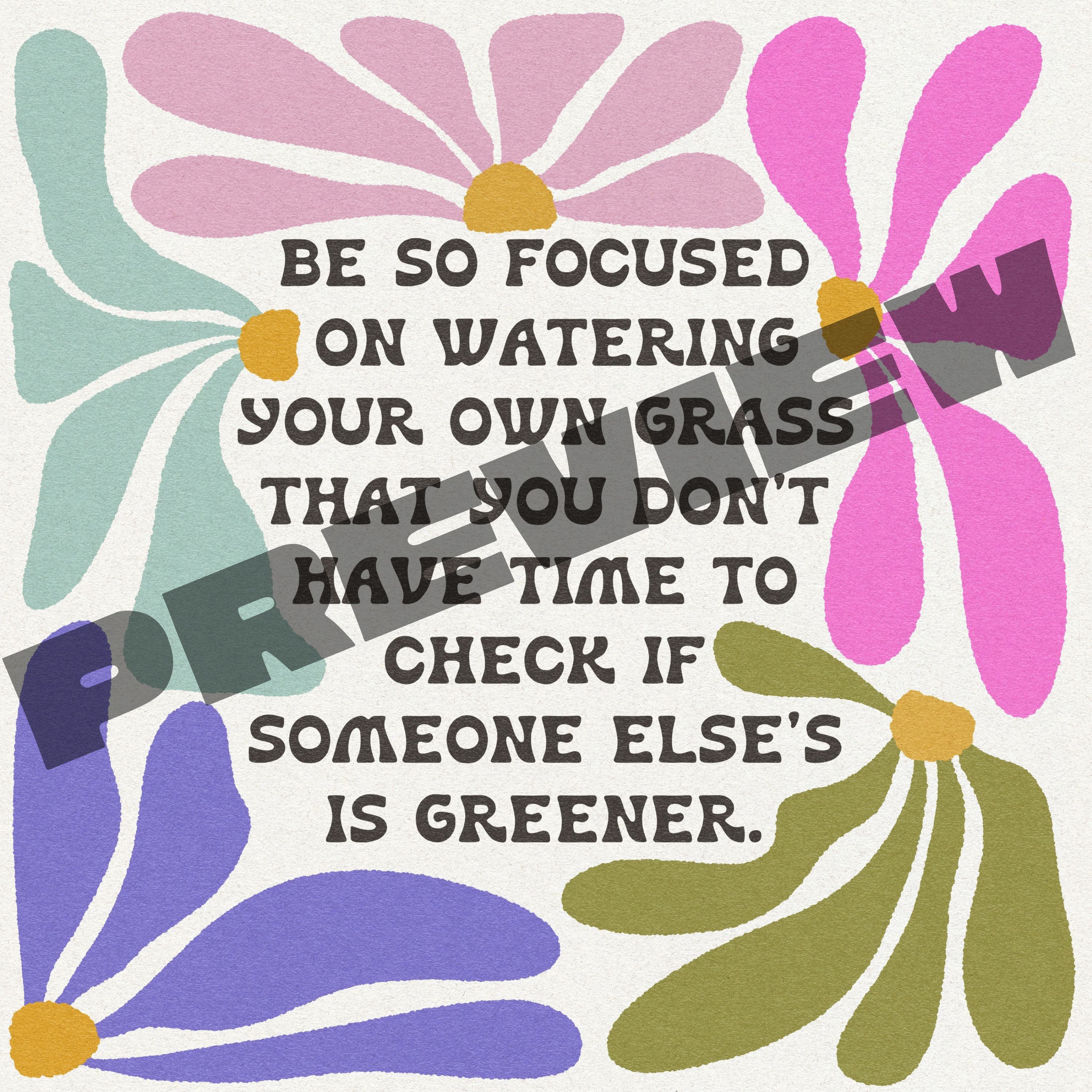 Be so Focused on Watering Your Own Grass, That You Don't Have Time to ...