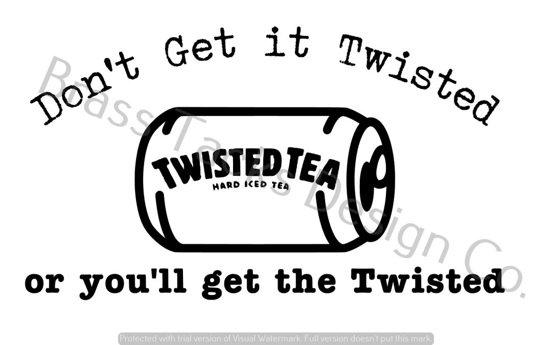 Twisted Tea SVG - Don't Get It Twisted - Etsy