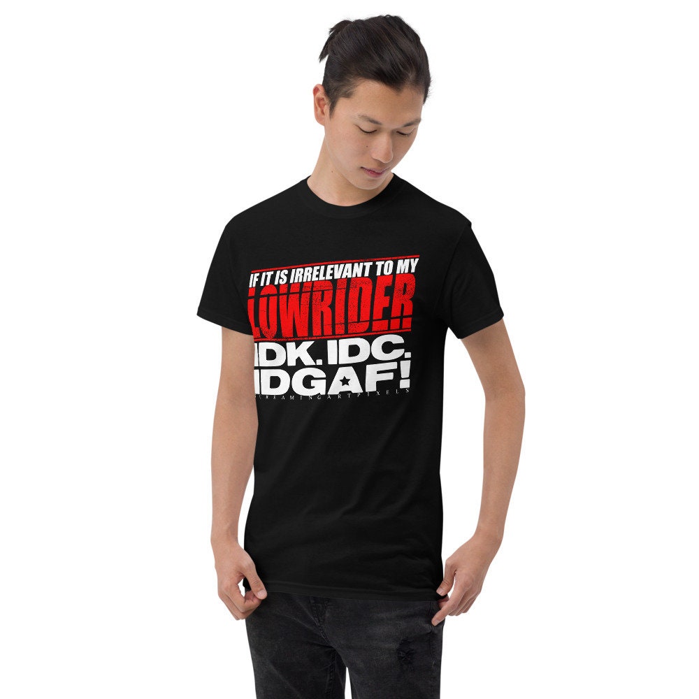 IDGAF - Lowrider Shirt, Lowrider T Shirt, Old School Lowrider, Lowrider ...