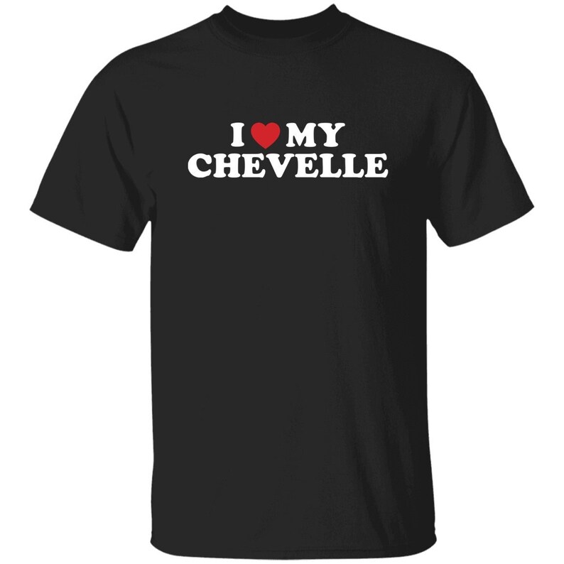 I LOVE MY - Chevy Chevelle, Chevelle, Chevelle Shirt, Chevy Muscle ...