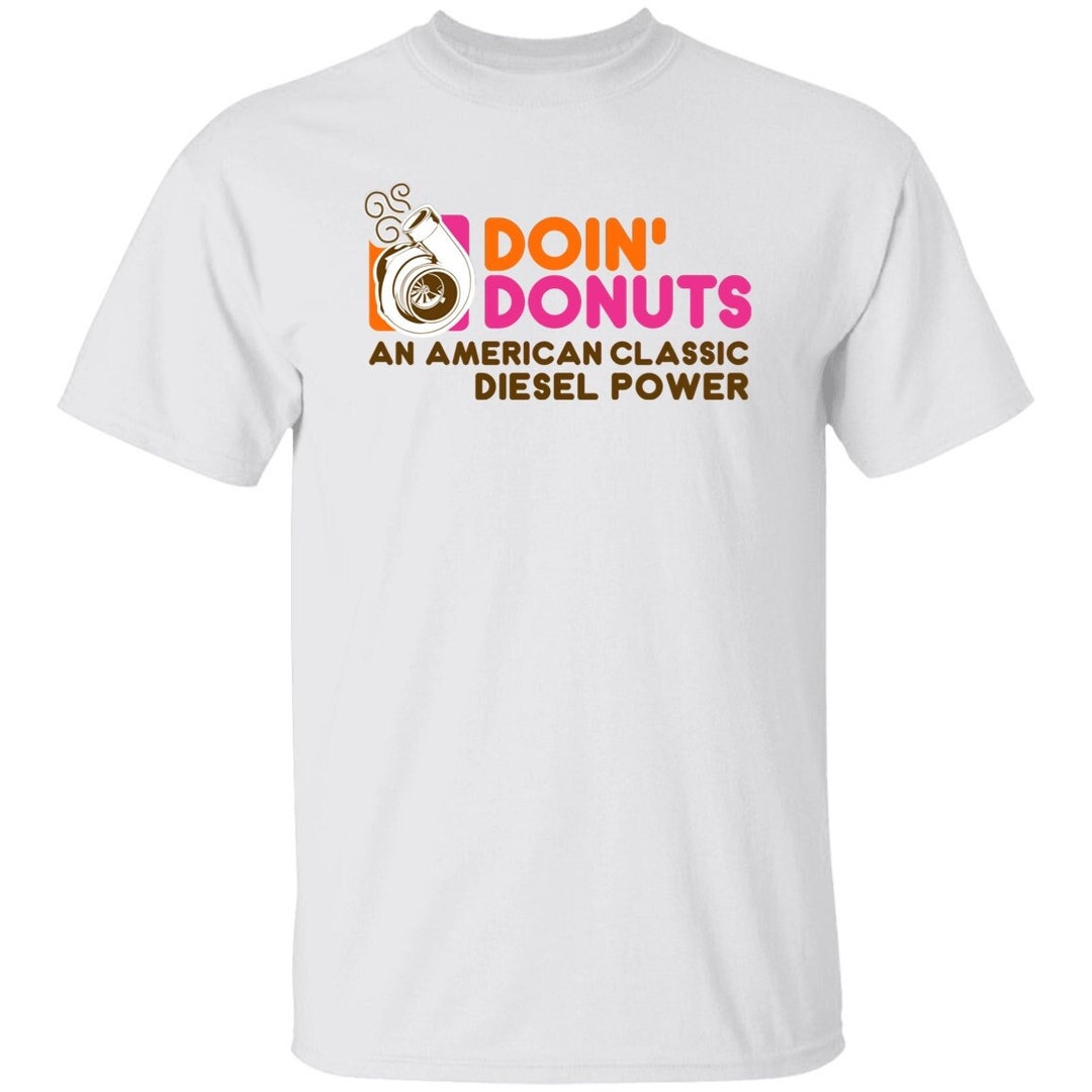 Diesel Shirt, Doin' Donuts, Dunkin Donuts - Diesel T Shirt, Diesel ...