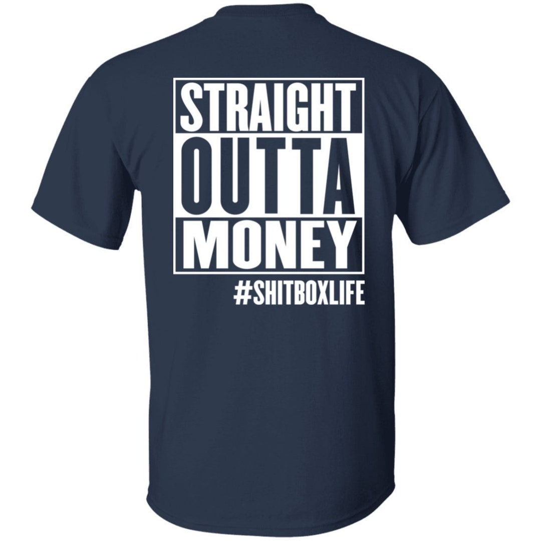 STRAIGHT OUTTA MONEY - Shitbox Shirt, Shitbox Life, Shitbox Car ...