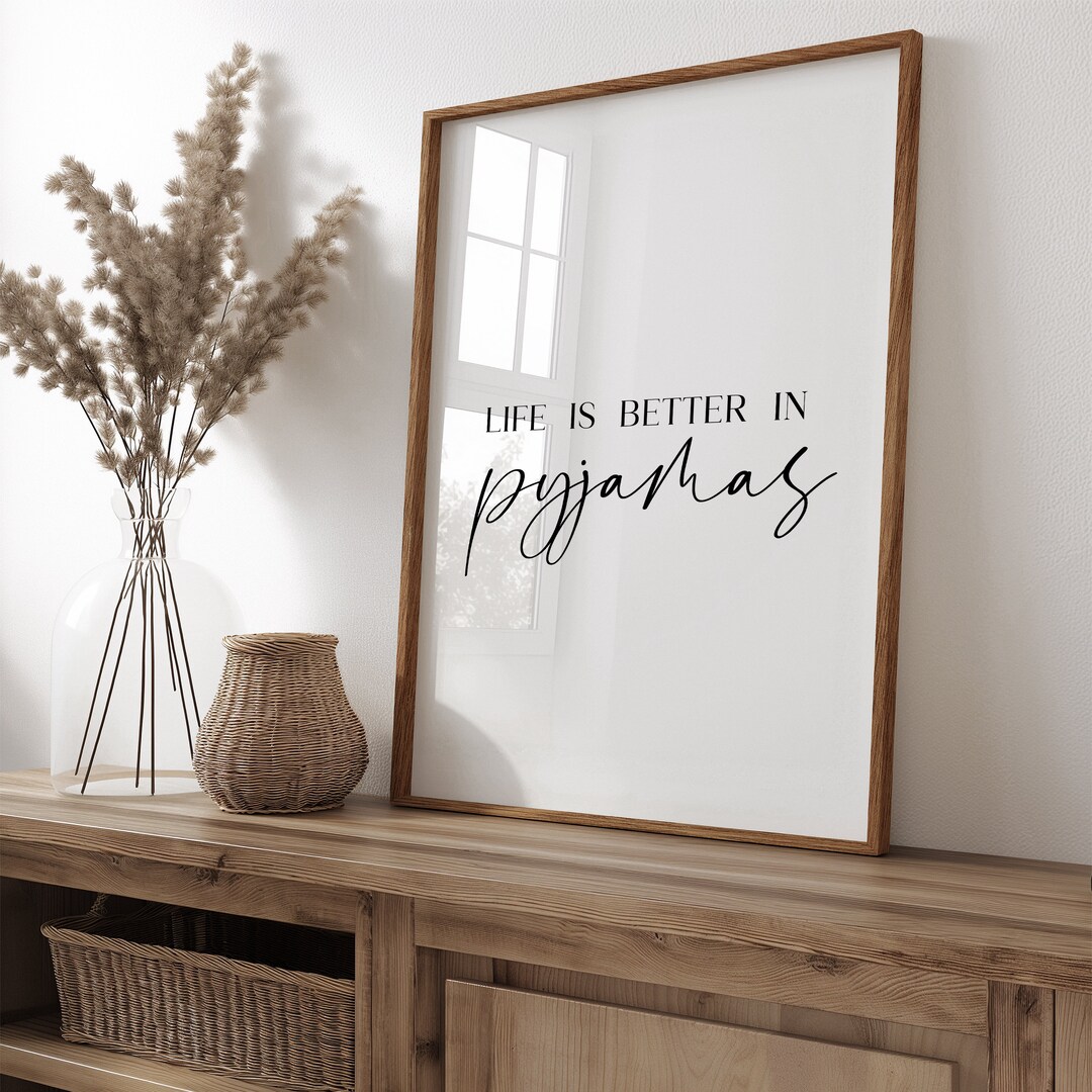 Life is Better in Pyjamas Print: Funny Bedroom Quote, Natural Wall Art ...