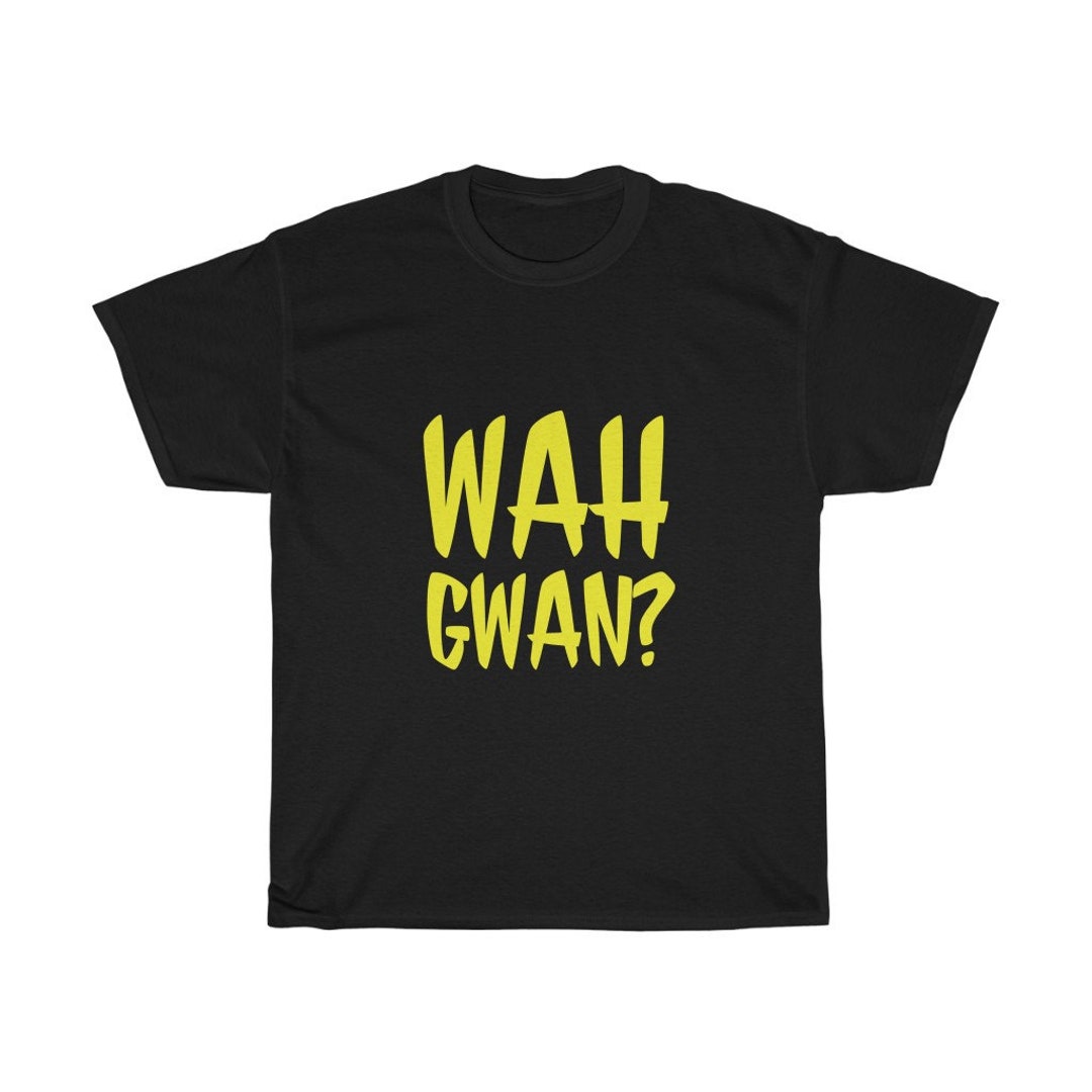 WAH GWAN JAMAICAN Slang T shirt Etsy UK wah-gwan-jamaican-slang-t-shirt-etsy-uk