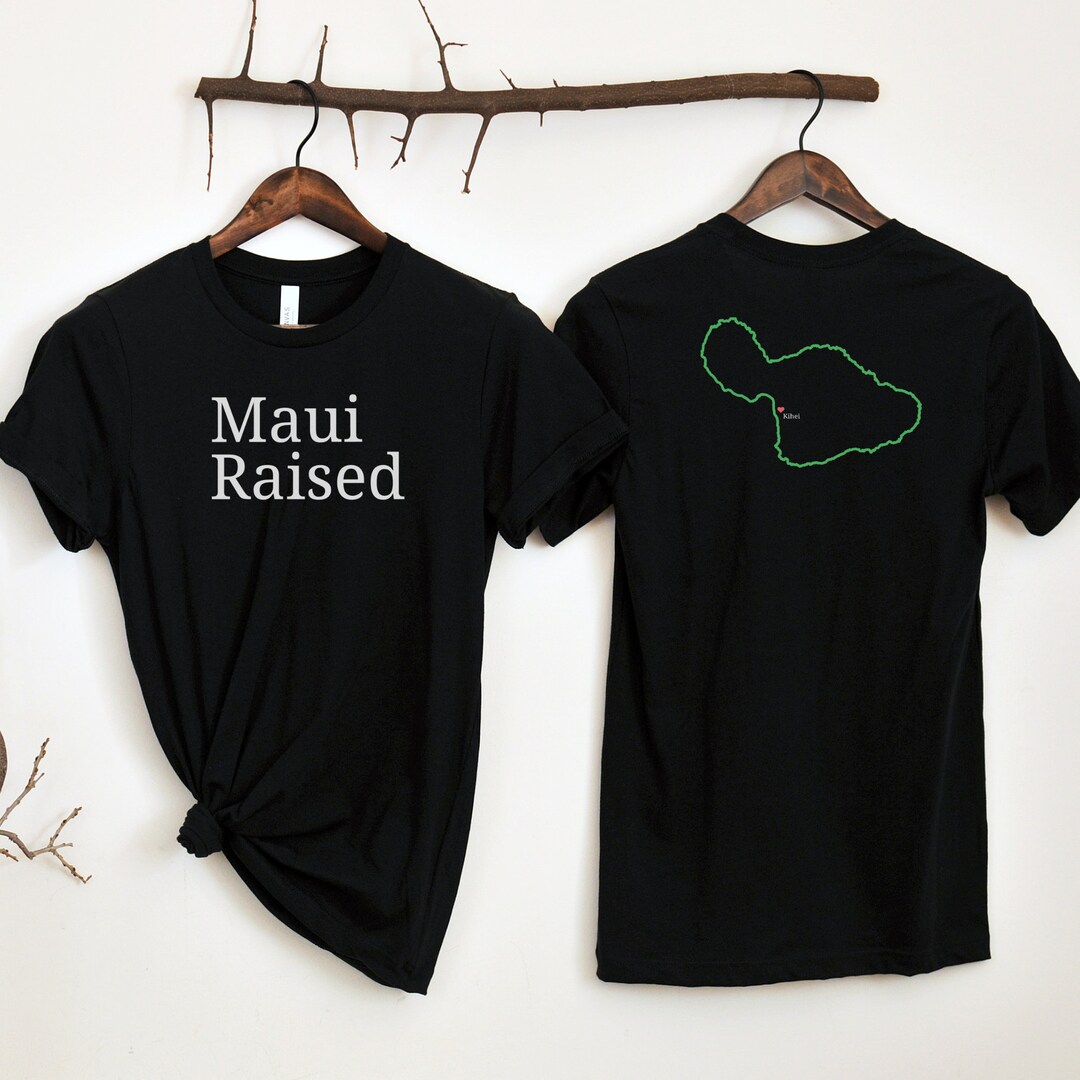 Kihei, Maui Raised, Hawaii Tshirt, Aloha Tshirt, Hawaii Unisex Shirt ...