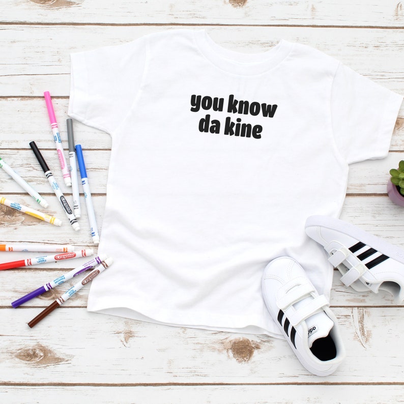 You Know Da Kine Toddler Tshirt, Hawaii, Keiki, Hawaii Kids, Funny ...