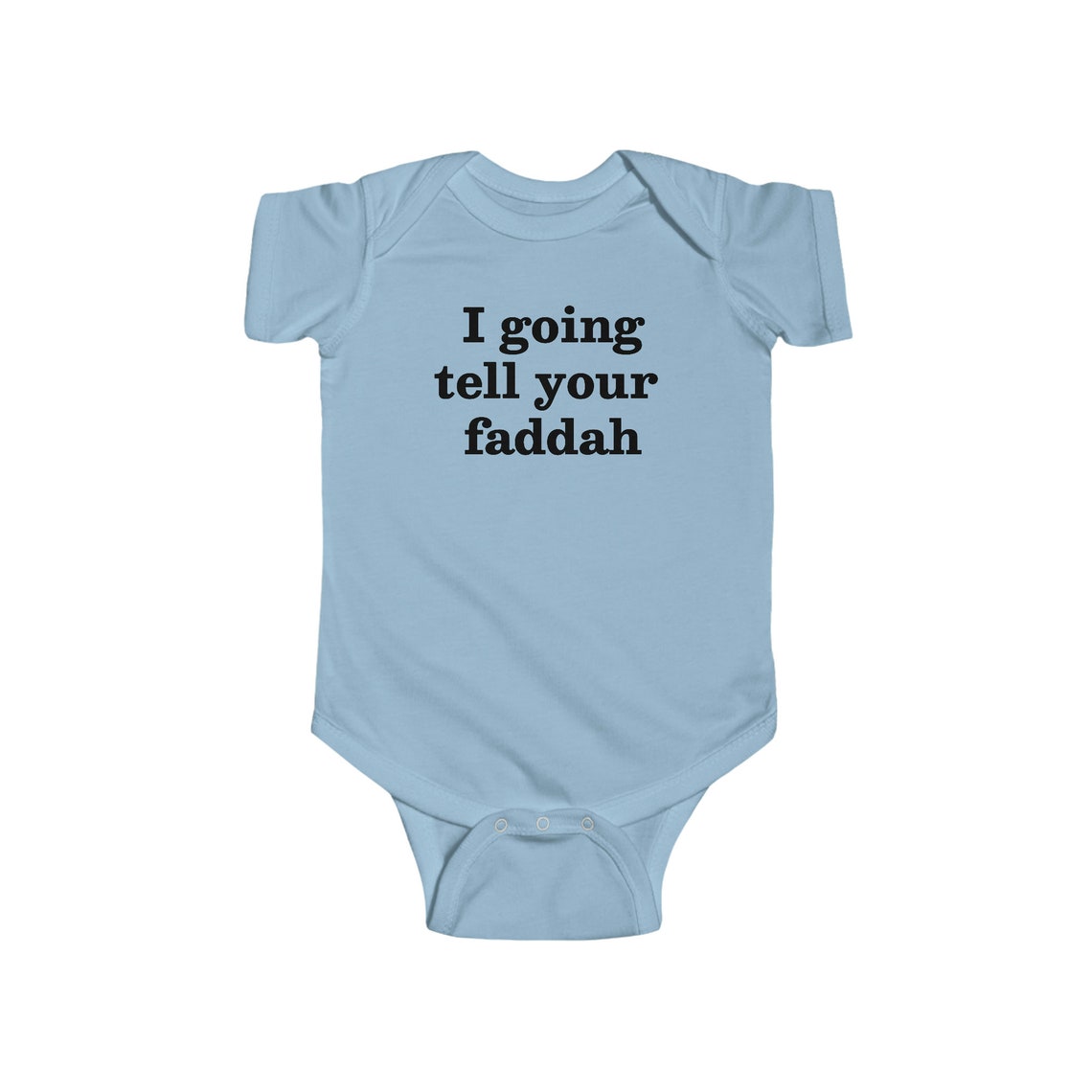I Going Tell Your Faddah Baby Onesie, Hawaii, Keiki, Hawaii Kids, Funny ...