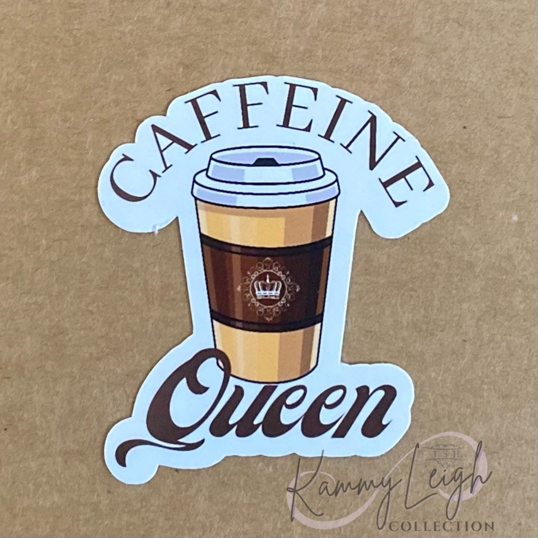 Caffeine Queen Stickers, Vinyl Sticker, Water Resistant - Etsy