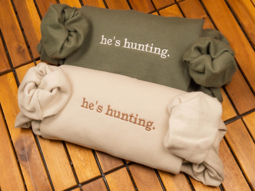 Embroidered He's Hunting Sweatshirt, Hunting Season Wife Shirt, Gift ...