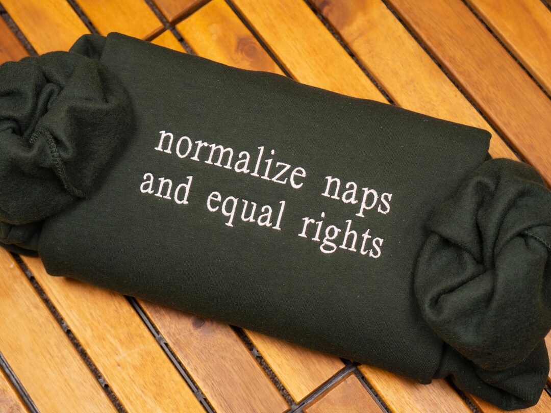 Normalize Naps and Equal Rights Embroidered Sweatshirt, Equal Rights ...