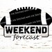 Weekend Forecast SVG, Football SVG, Game Day Football SVG, Game Day Svg ...