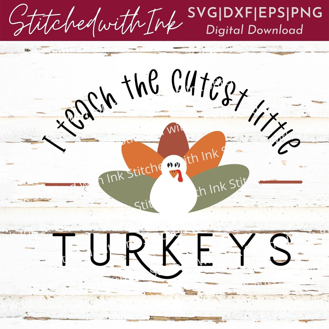 I Teach the Cutest Little Turkeys Svg, Teacher Thanksgiving Svg, Turkey ...
