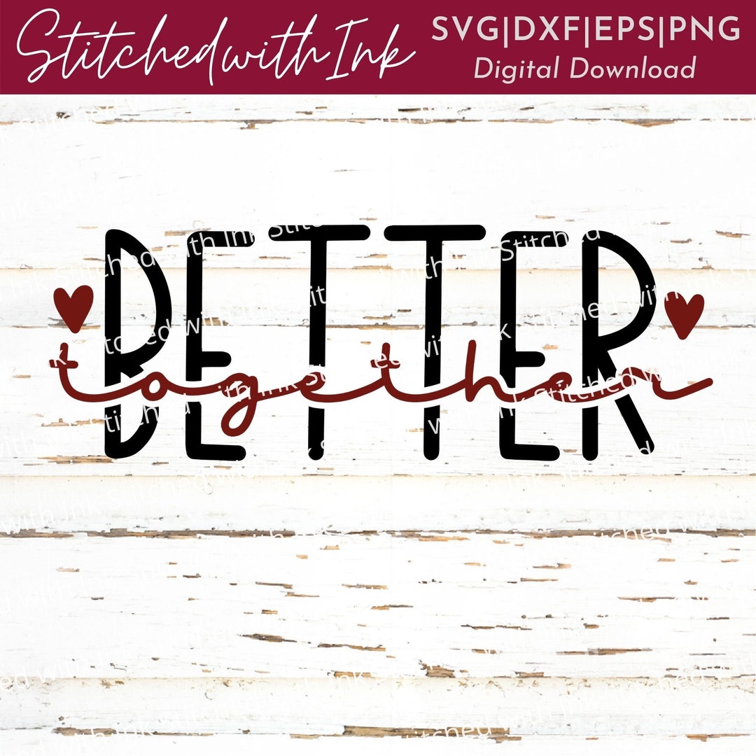 Better Together SVG - Better Together - Couple SVG - Family Quotes SVG ...