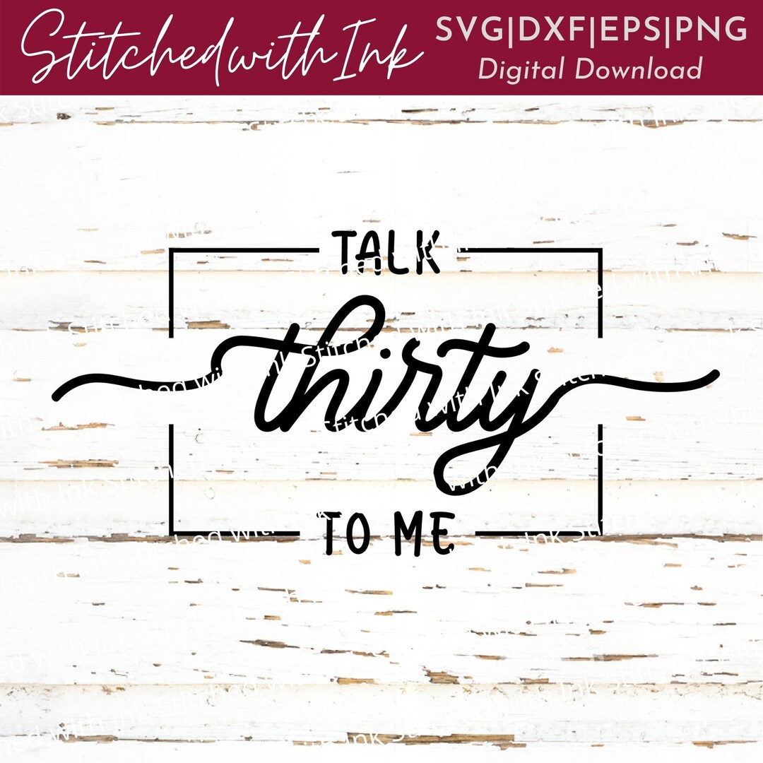Talk Thirty to Me Svg, 30th Birthday Svg, 30 Birthday Svg, Birthday Svg ...
